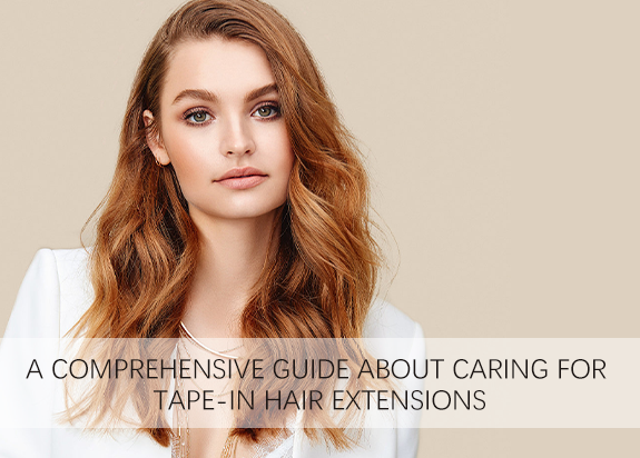 A Comprehensive Guide About Caring for Tape-In Hair Extensions – MRSHAIR